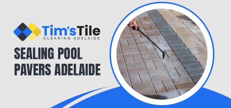 Sealing Pool Pavers Adelaide | Tims Tile Cleaning Adelaide